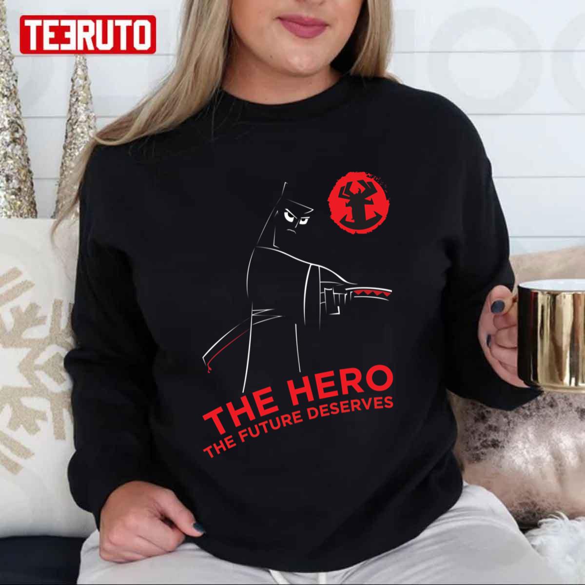 Samurai Hero The Future Deserves Samurai Jack Unisex Sweatshirt Teeruto