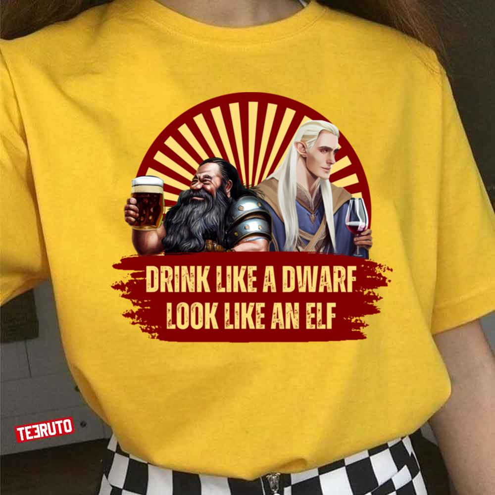Drink Like A Dwarf Look Like An Elf White Rings Of Power Unisex T-Shirt ...
