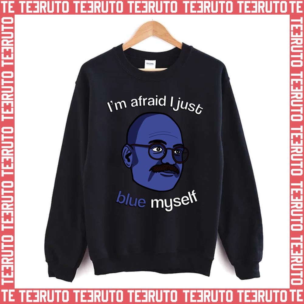 I'm Afraid I Just Blue Myself Arrested Development Unisex Sweatshirt ...