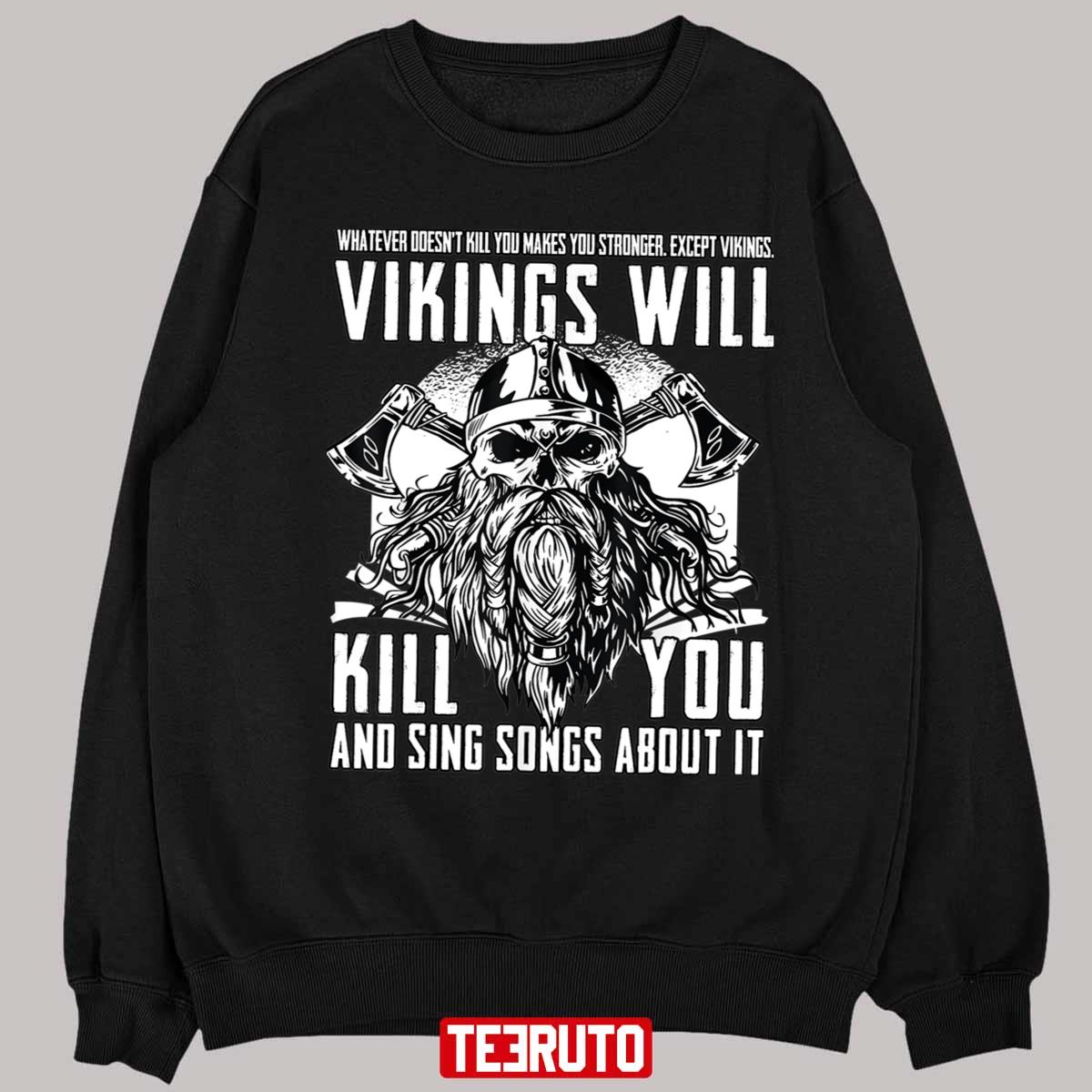Vikings Will Kill You And Sing Songs About It Viking Valhalla Unisex T-Shirt - Teeruto