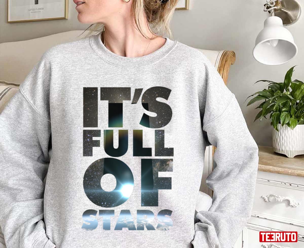 It's Full Of Stars 2001 A Space Odyssey Unisex Sweatshirt - Teeruto
