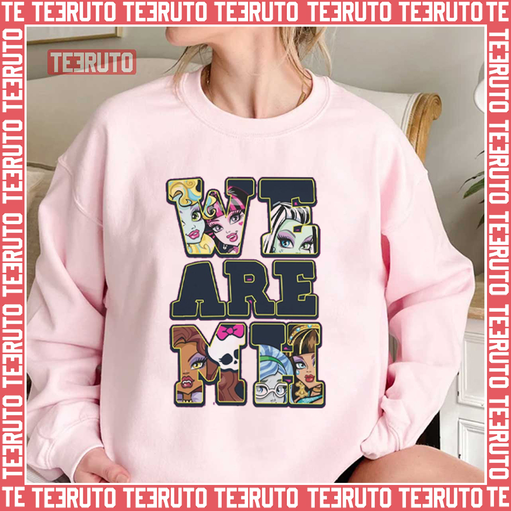 Slogan We're Mh Monster High Unisex Sweatshirt - Teeruto