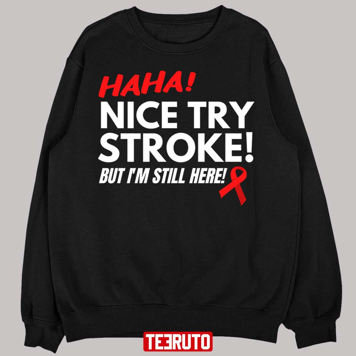 Funny Stroke Survivor Nice Try Stroke Unisex T-Shirt - Teeruto