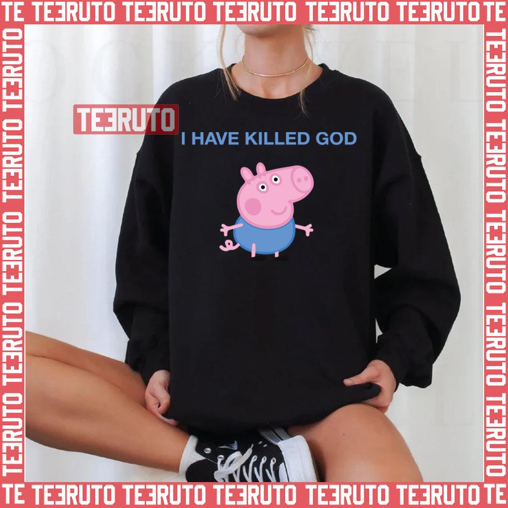 I Have Killed God Peppa Pig Unisex T-Shirt - Teeruto