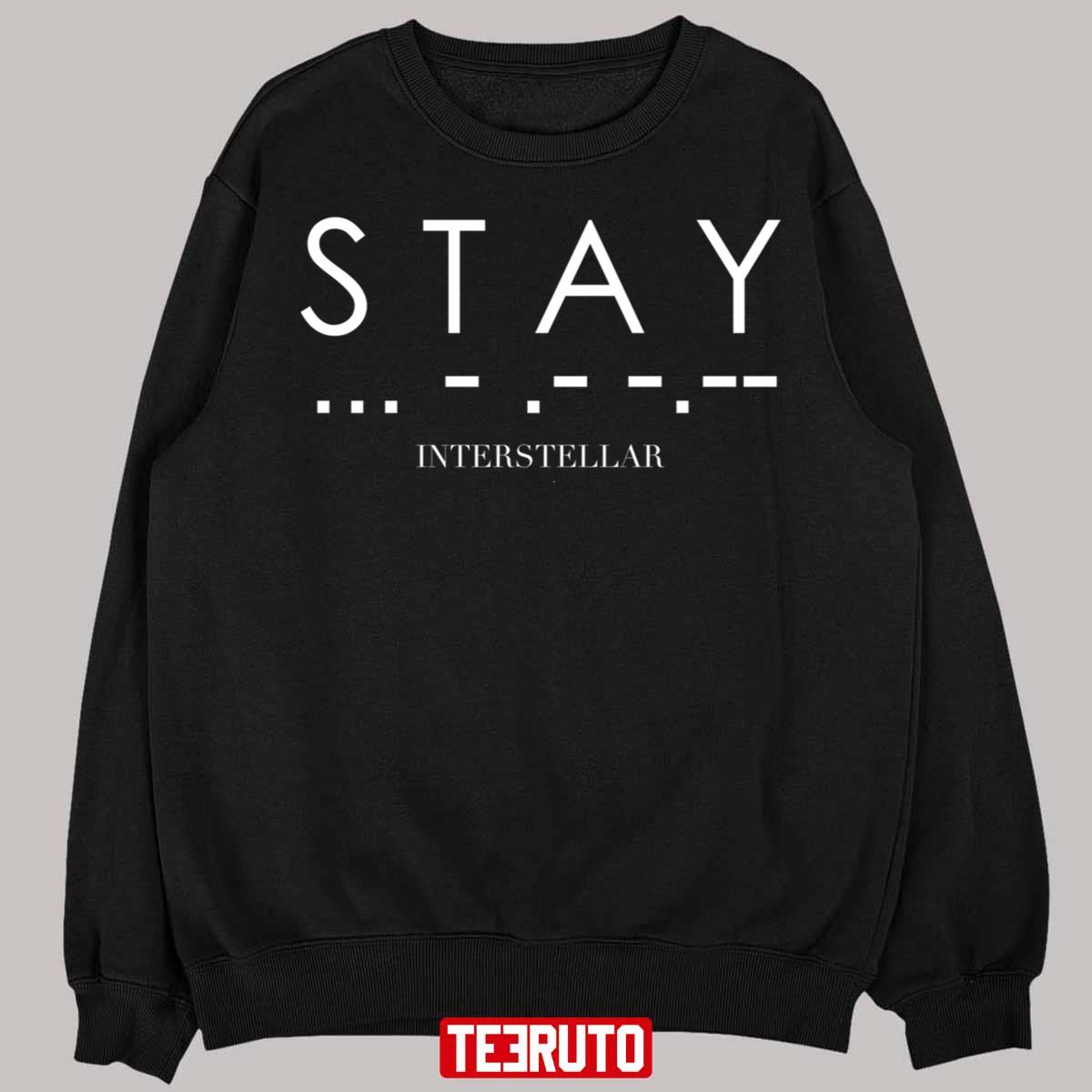 Interstellar S T A Y The Morse Code Unisex T-Shirt - Teeruto