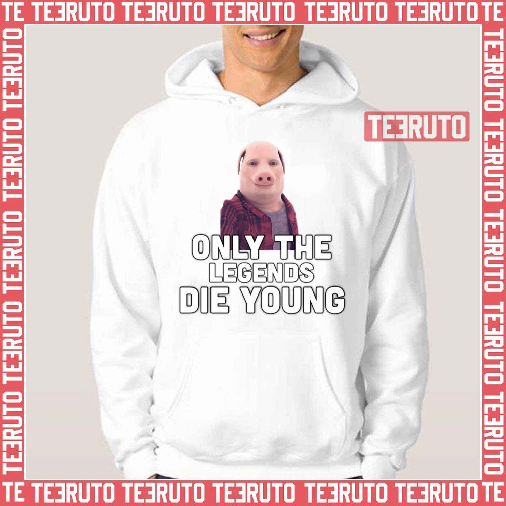 Only The Legends Die Young John Pork Unisex T-Shirt - Teeruto