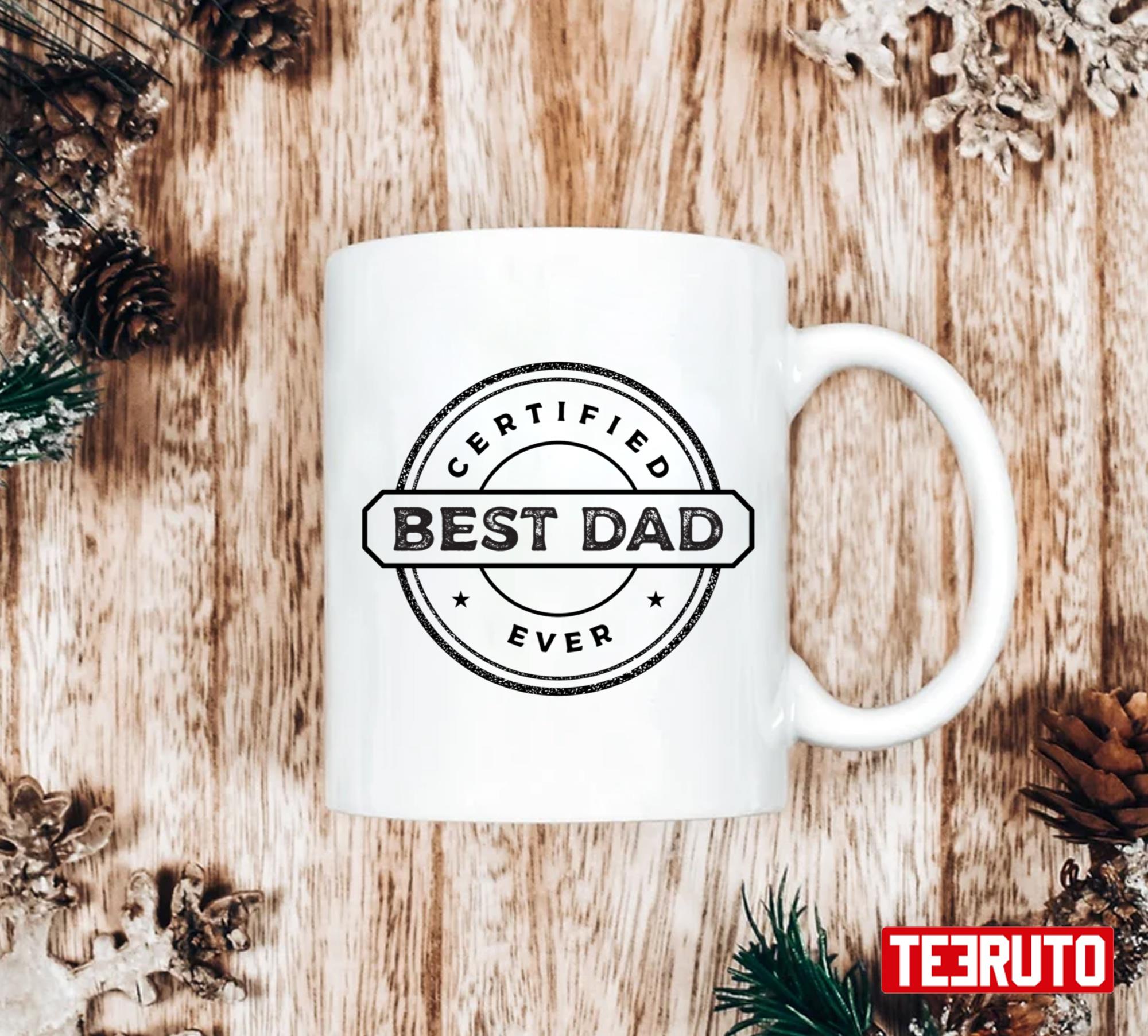 Best Dad Ever Certified Fathers Day Mug - Teeruto