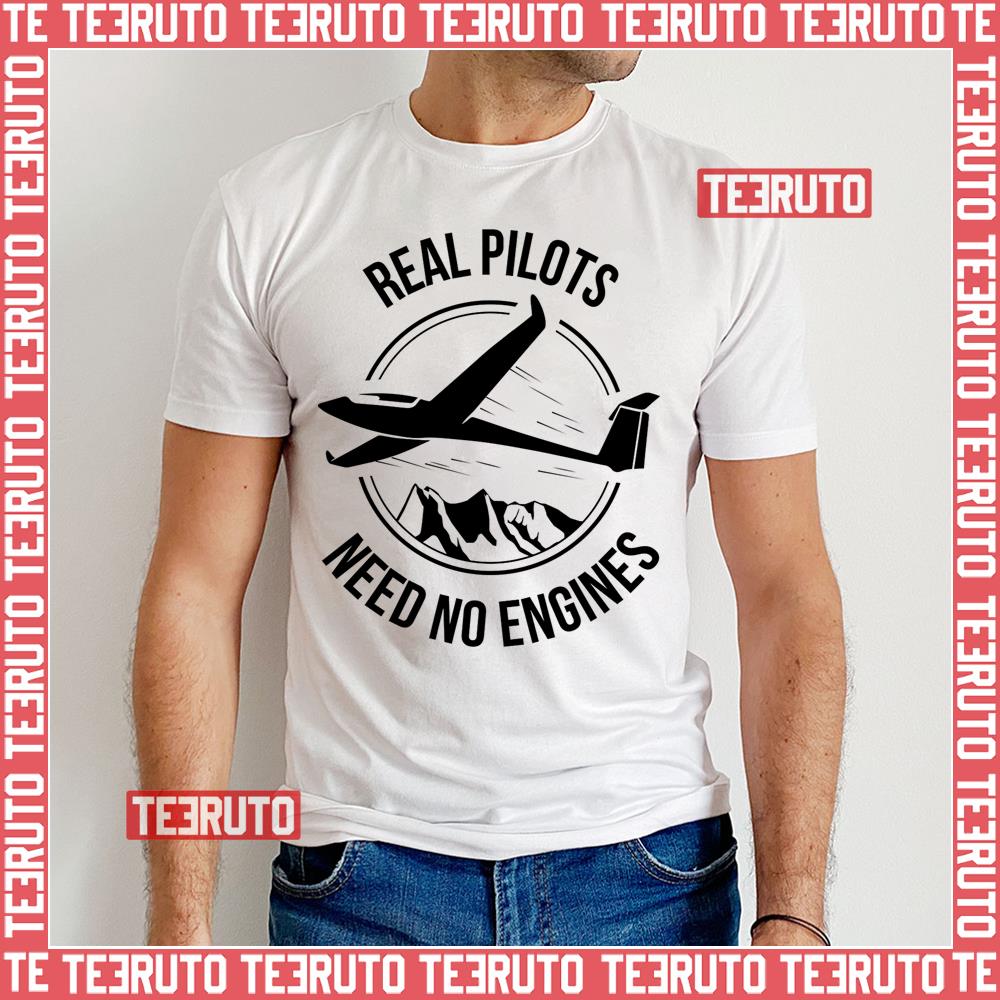 Real Pilots Need No Engines Soaring Soaring Unisex T-Shirt - Teeruto