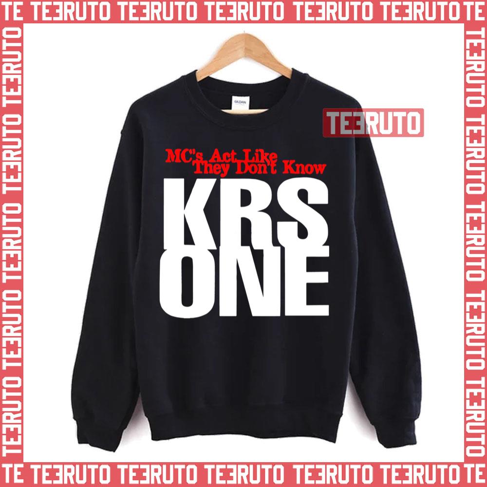 Krs 1 Mc's Act Like They Don't Know Unisex Sweatshirt - Teeruto