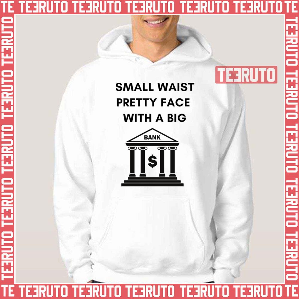 Small Waist Pretty Face With A Big Bank Flo Milli Unisex T-Shirt - Teeruto