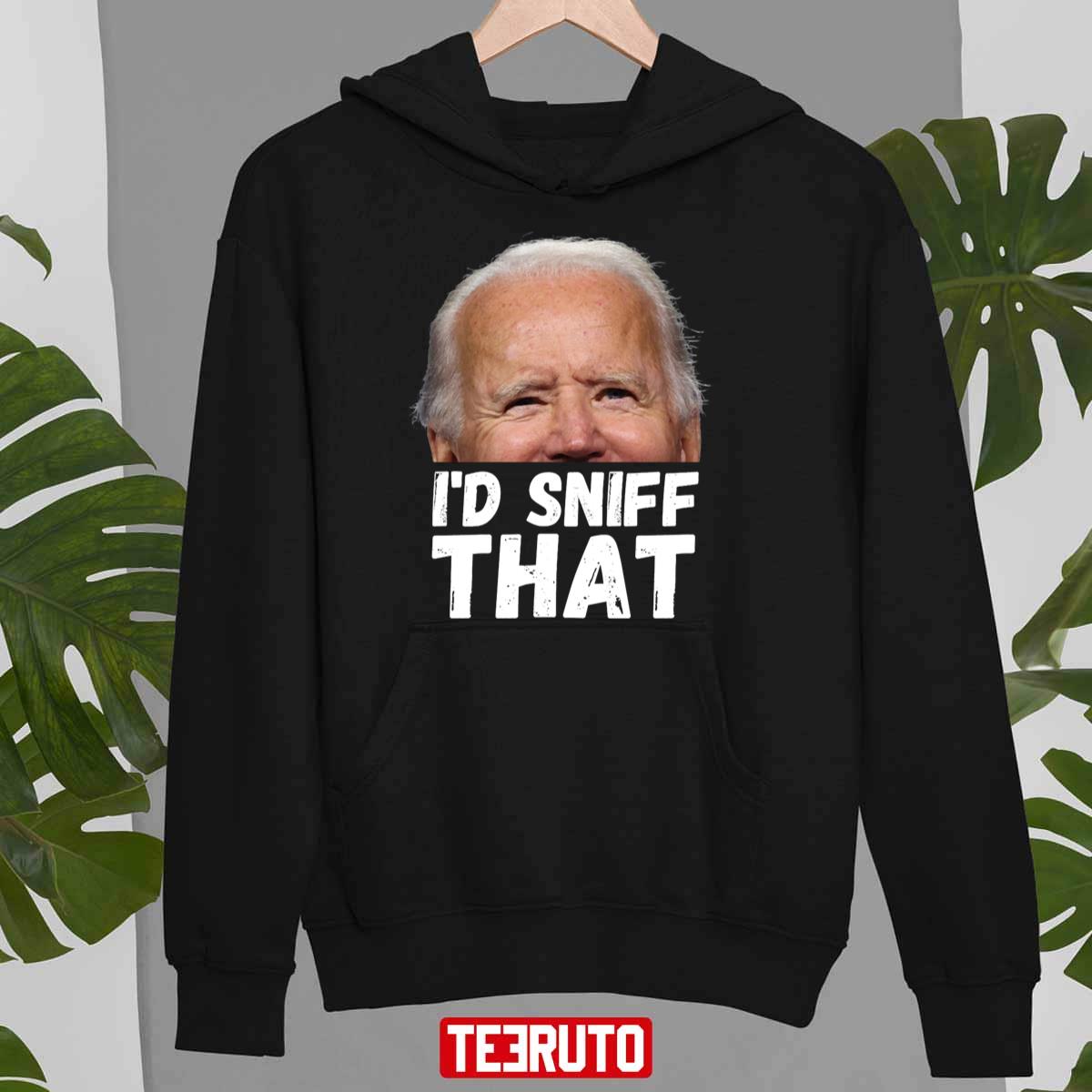 I'd Sniff That Anti Biden Dementia Joe Unisex Sweatshirt - Teeruto