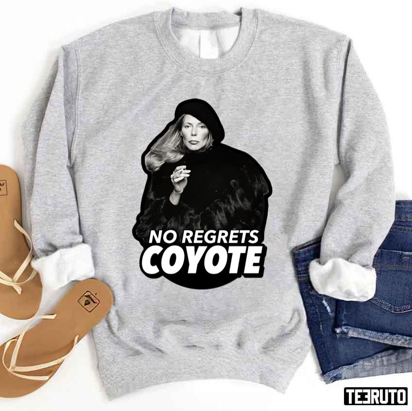 No Regrets Coyote Joan Joni Anderson Mitchell Sweatshirt - Teeruto