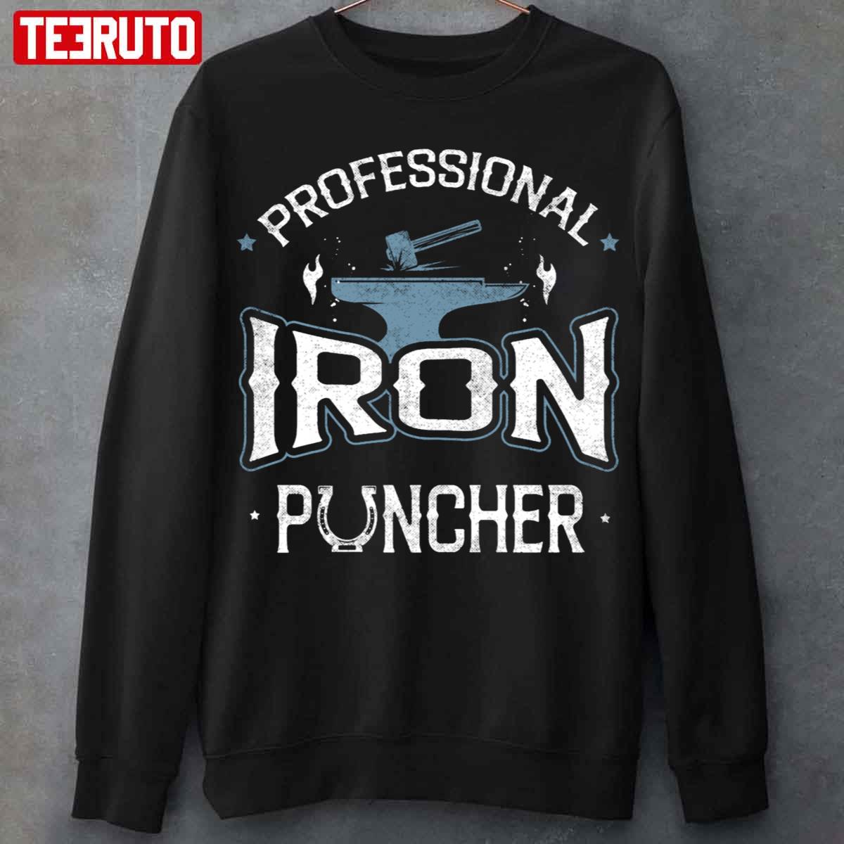 Professional Iron Puncher Metalsmith Blacksmithing Forging Unisex T ...