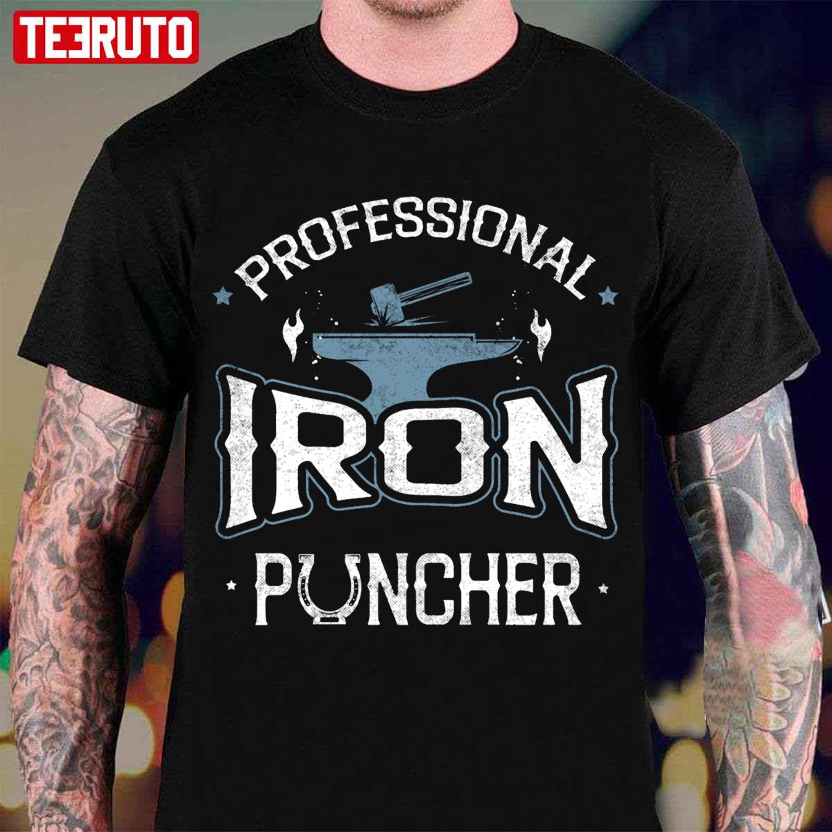 Professional Iron Puncher Metalsmith Blacksmithing Forging Unisex T ...