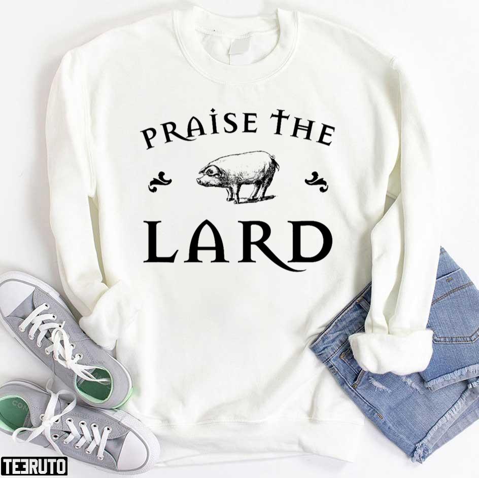 Praise The Lard Unisex T-Shirt - Teeruto