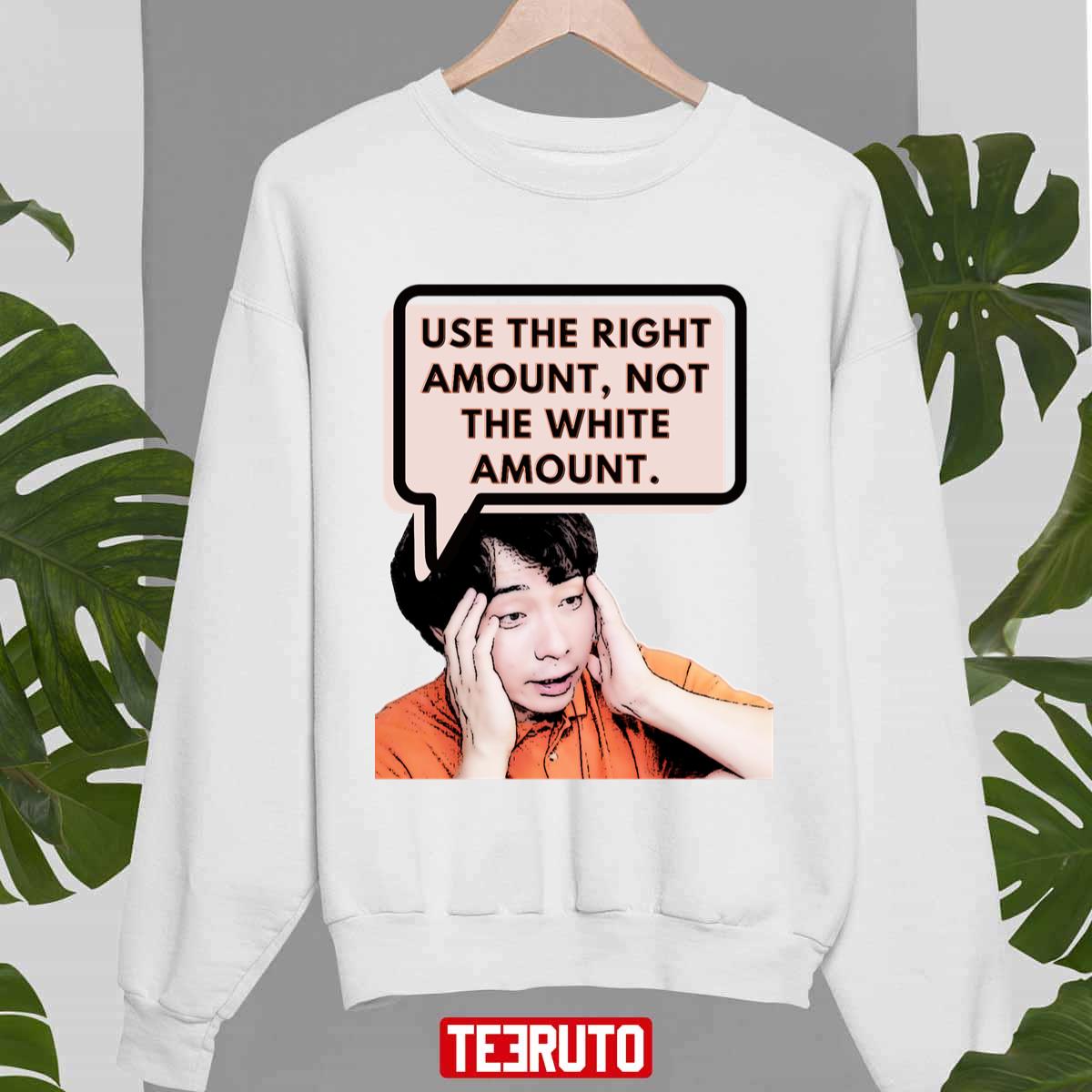 Use The Right Amount Not The White Amount Uncle Roger Unisex Sweatshirt ...