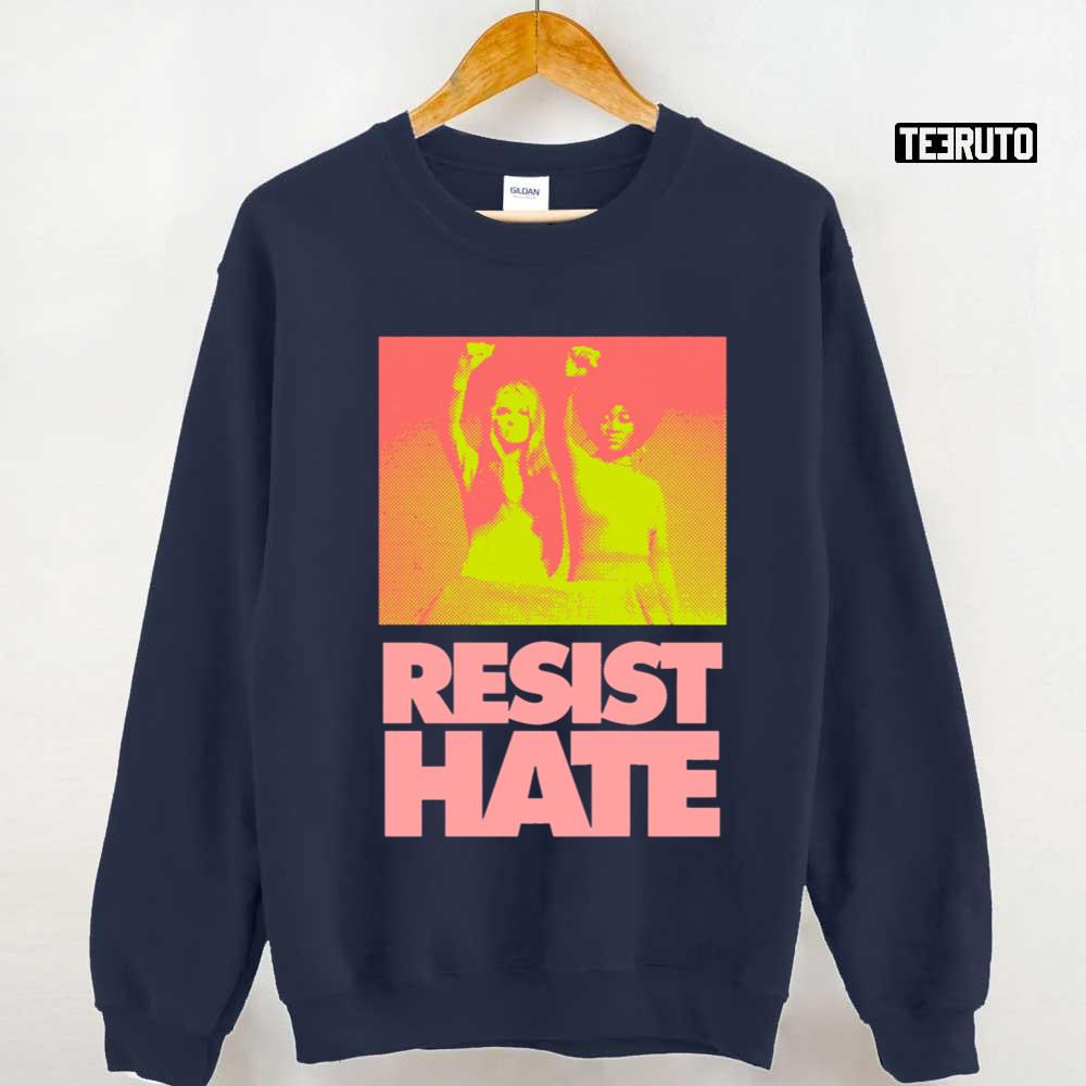 Resist Hate Gloria Steinem And Dorothy Pitman Hughes For Class Unisex Sweatshirt - Teeruto